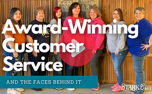 Here to Help You Grow-Award-Winning Customer Service Team - Stark Bro's